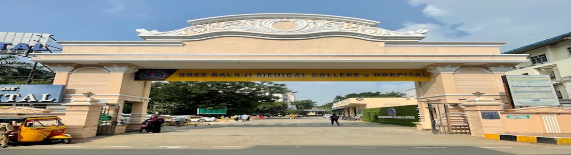 Sree Balaji Medical College and Hospital Sree Balaji Medical College and Hospital